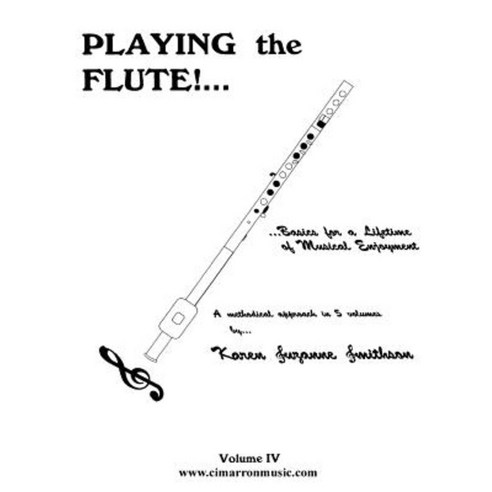 Playing the Flute!...Basics for a Lifetime of Musical Enjoyment Volume ...