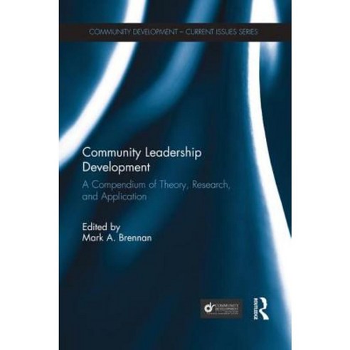 Community Leadership Development: A Compendium of Theory Research and ...