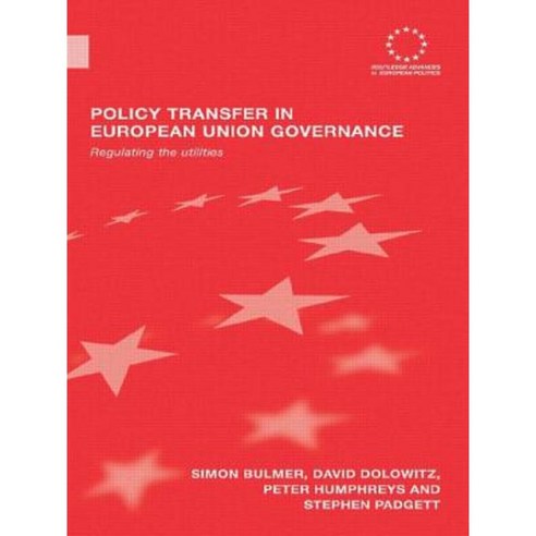 Policy Transfer in European Union Governance: Regulating the Utilities ...