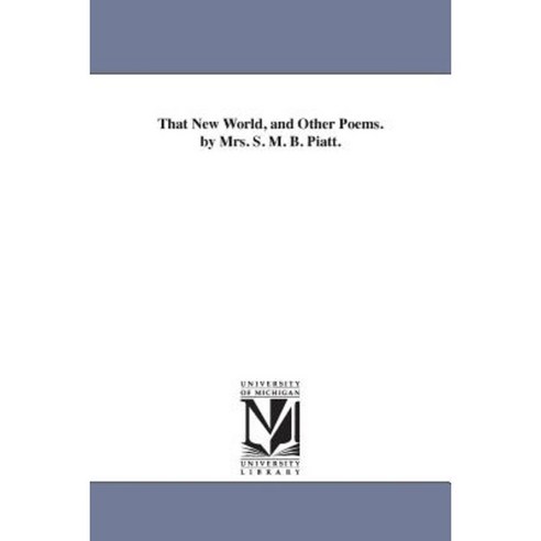 That New World and Other Poems. by Mrs. S. M. B. Piatt. Paperback ...