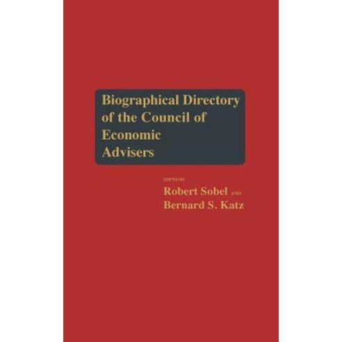 Biographical Directory of the Council of Economic Advisers Hardcover ...