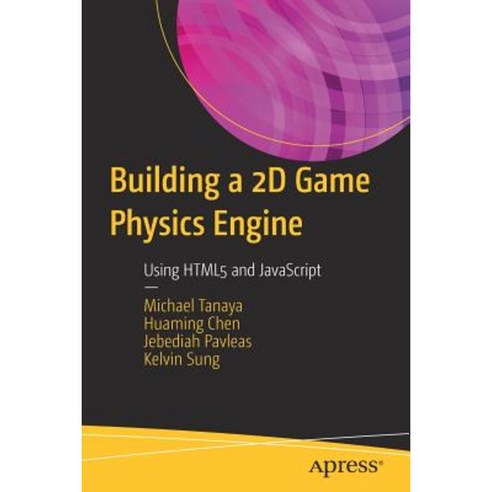 Building a 2D Game Physics Engine: Using HTML5 and JavaScript Paperback, Apress