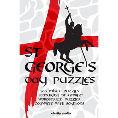 St George''s Day Puzzles: 100 Mixed Puzzles Featuring St George ...
