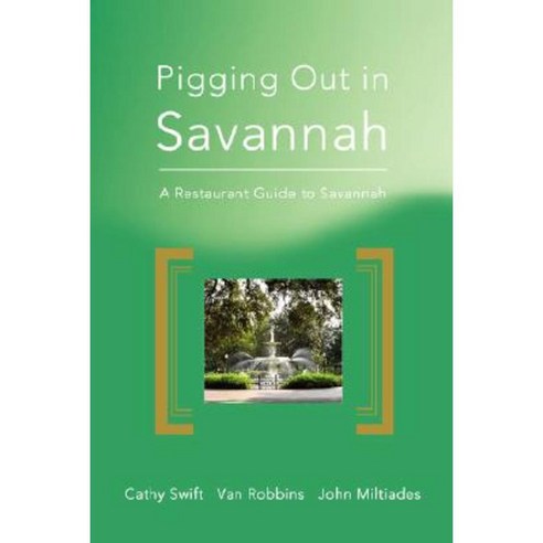 Pigging Out in Savannah: A Restaurant Guide to Savannah Paperback ...