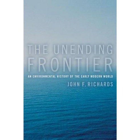 The Unending Frontier: An Environmental History of the Early Modern ...