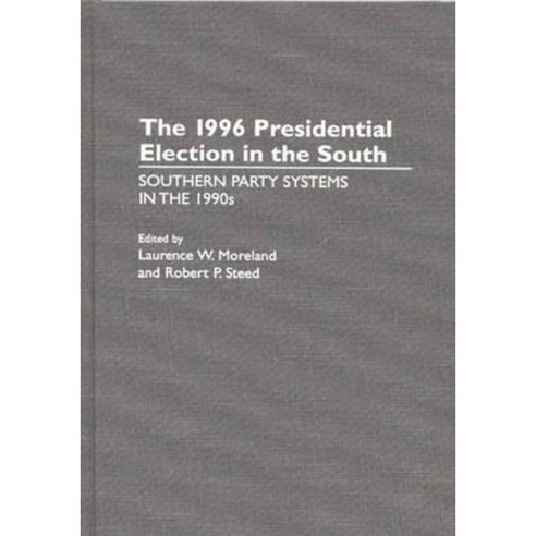 The 1996 Presidential Election in the South: Southern Party Systems in ...