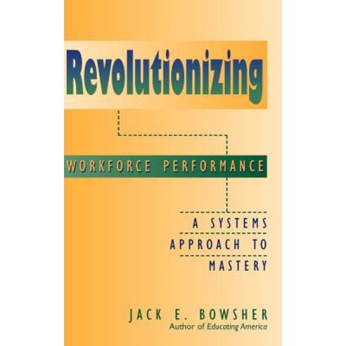Revolutionizing Workforce Performance: A Systems Approach to Mastery ...
