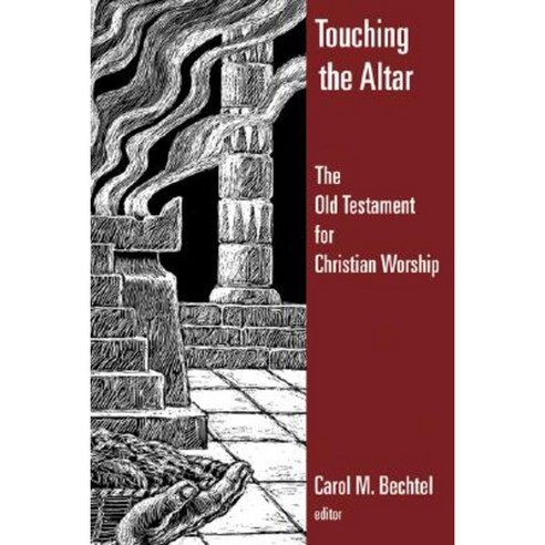 Touching the Altar: The Old Testament for Christian Worship Paperback ...