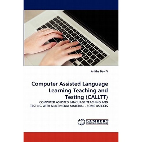 Computer Assisted Language Learning Teaching and Testing (Calltt ...