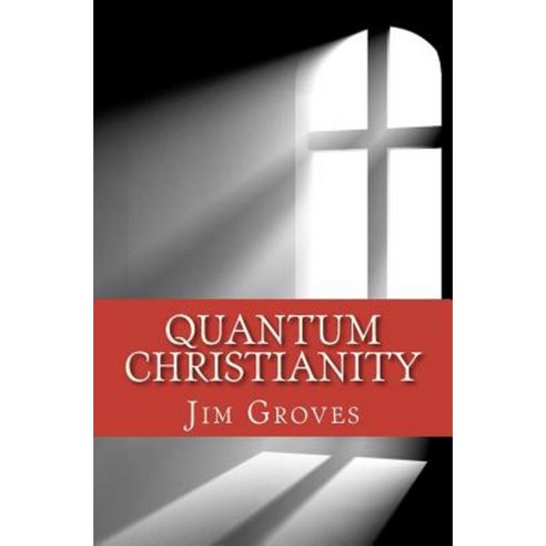 Quantum Christianity: Bringing Science and Religion Together for the New Millen