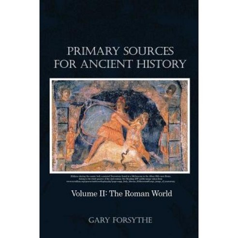 Primary Sources for Ancient History: Volume II: The Roman World ...
