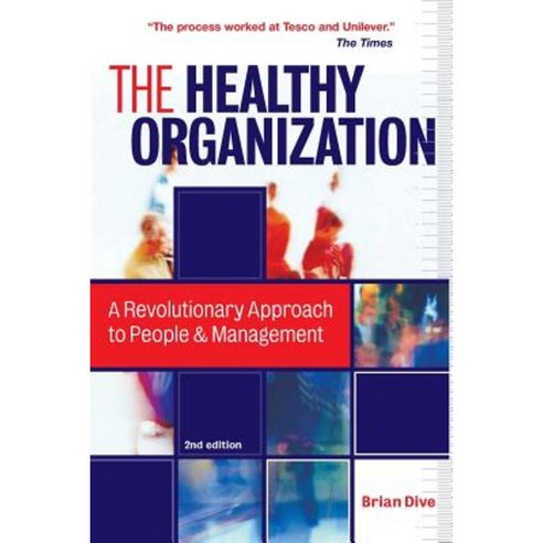 The Healthy Organization: A Revolutionary Approach to People and ...