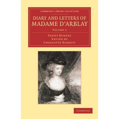 Diary and Letters of Madame D`Arblay:Volume 5: Edited by Her Niece ...