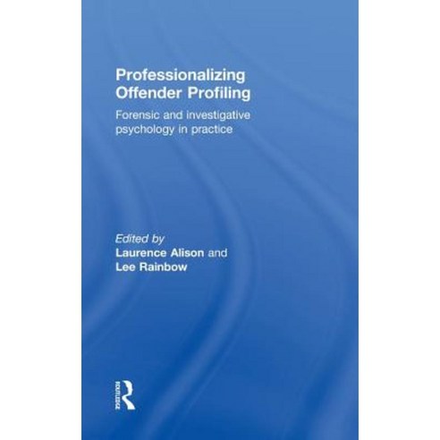 Professionalizing Offender Profiling: Forensic and Investigative ...