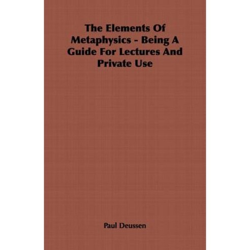 The Elements of Metaphysics - Being a Guide for Lectures and Private ...