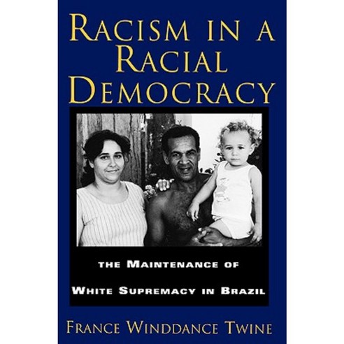 Racism in a Racial Democracy: The Maintenance of White Supremacy in ...