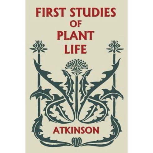First Studies of Plant Life (Yesterday''s Classics) Paperback ...