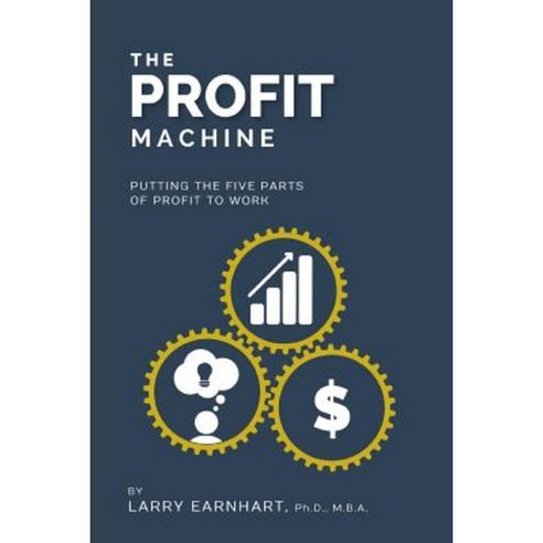 The Profit Machine: Putting the Five Parts of Profit to Work Paperback ...