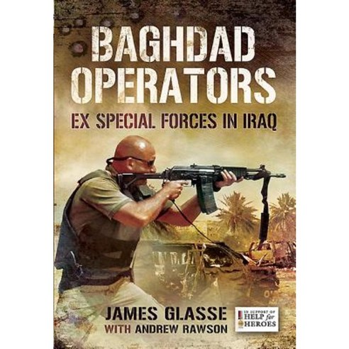 Baghdad Operators: Ex Special Forces in Iraq Hardcover, Pen & Sword ...