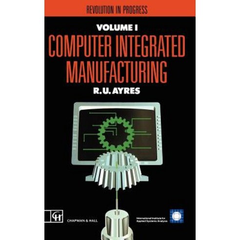 Computer Integrated Manufacturing: Revolution in Progress Hardcover, Springer