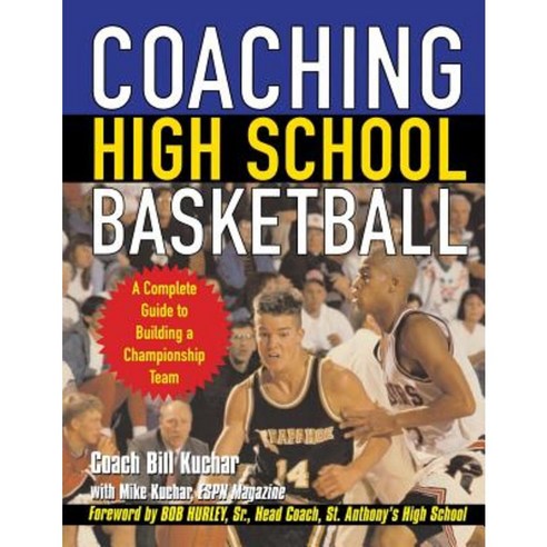 Coaching High School Basketball: A Complete Guide to Building a ...
