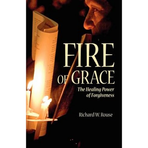 Fire of Grace: The Healing Power of Forgiveness Paperback, Augsburg ...