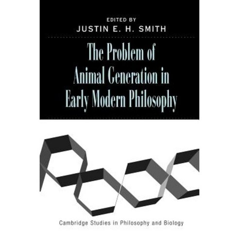 The Problem of Animal Generation in Early Modern Philosophy, Cambridge ...