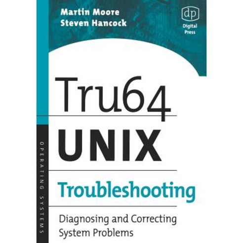 Tru64 Unix Troubleshooting: Diagnosing and Correcting System Problems Paperback