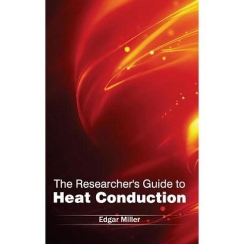 Researcher''s Guide to Heat Conduction Hardcover, NY Research Press ...