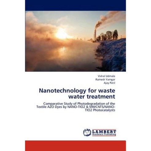 Nanotechnology for Waste Water Treatment Paperback, LAP Lambert Academic Publis