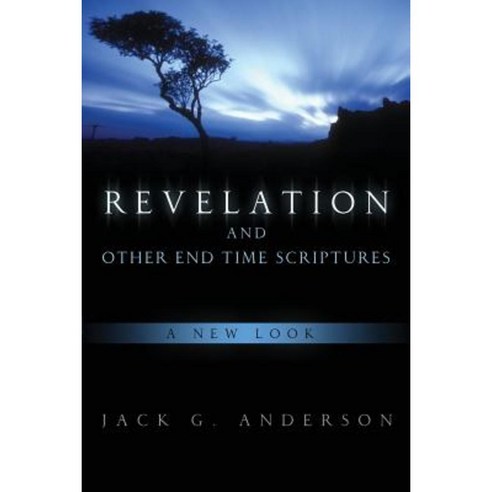 Revelation and Other End Time Scriptures--A New Look Paperback, Trusted ...