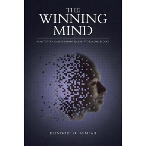 The Winning Mind: How to Turn Your Stumbling Blocks Into Building ...