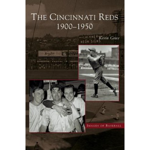 Cincinnati Reds: 1900-1950 Hardcover, Arcadia Publishing Library ...