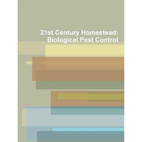 21st Century Homestead: Biological Pest Control Paperback, Lulu.com ...