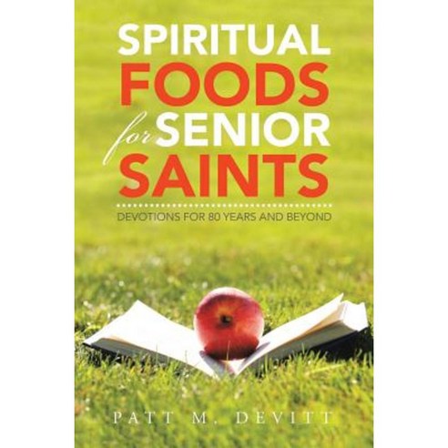 Spiritual Foods for Senior Saints: Devotions for 80 Years and Beyond ...