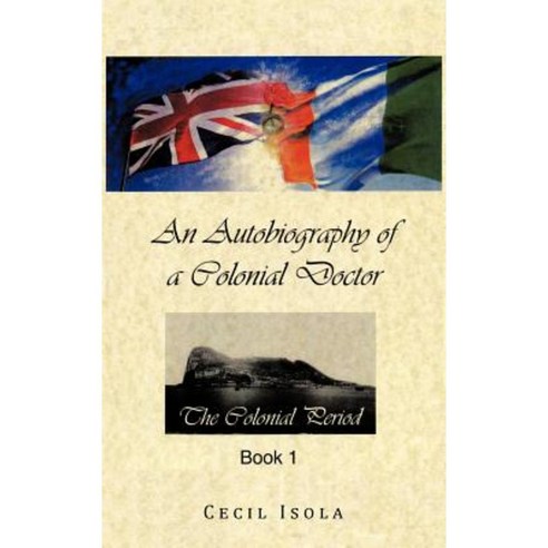 An Autobiography of a Colonial Doctor Hardcover, Authorhouse UK - 가격 변동 ...