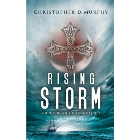 The Rising Storm: Volume One of the Lepanto Cycle Paperback ...