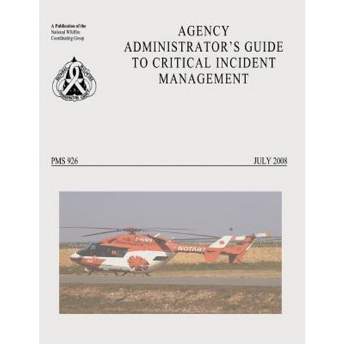 Agency Administrator''s Guide to Critical Incident Management Paperback, Create