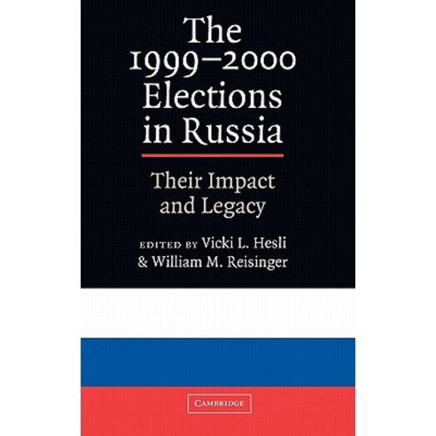 The 1999 2000 Elections in Russia: Their Impact and Legacy Hardcover ...