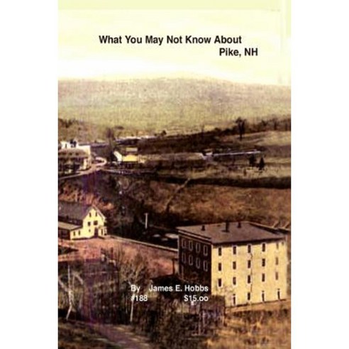 What You May Not Know about Pike NH Paperback, Createspace - 가격 변동 추적 ...