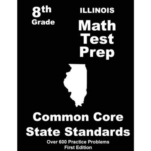 Illinois 8th Grade Math Test Prep: Common Core Learning Standards ...