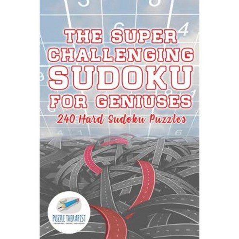 The Super Challenging Sudoku for Geniuses - 240 Hard Sudoku Puzzles ...
