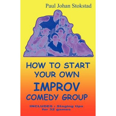 How to Start Your Own Improv Comedy Group Paperback, 1st World Library ...