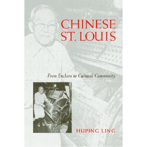 Chinese St. Louis: From Enclave to Cultural Community Hardcover, Temple ...
