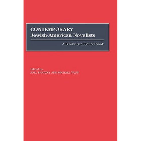 Contemporary Jewish-American Novelists: A Bio-Critical Sourcebook ...