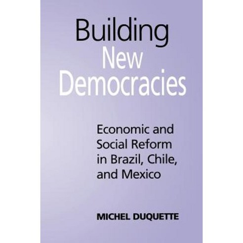 Building New Democracies: Economic and Social Reform in Brazil Chile ...