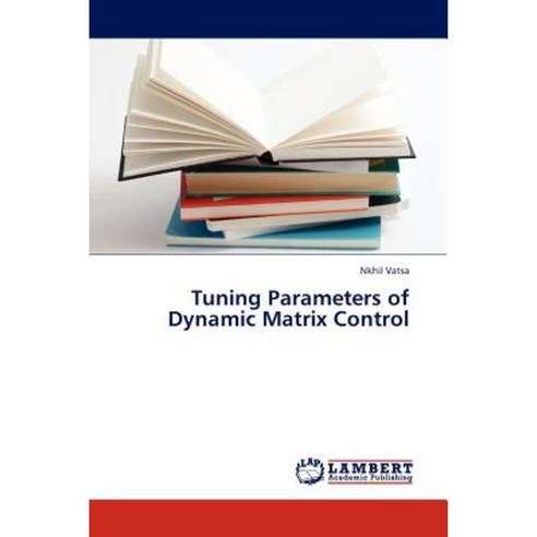 Tuning Parameters of Dynamic Matrix Control Paperback, LAP Lambert Academic Pub