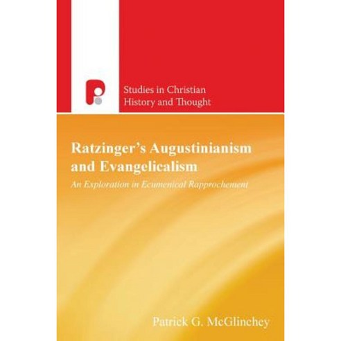 Ratzinger''s Augustinianism and Evangelicalism: An Exploration in ...