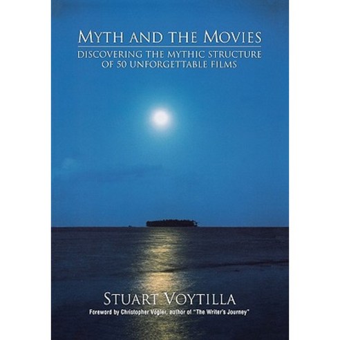Myth & the Movies: Discovering the Myth Structure of 50 Unforgettable ...