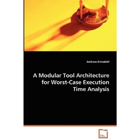 A Modular Tool Architecture for Worst-Case Execution Time Analysis Paperback, V